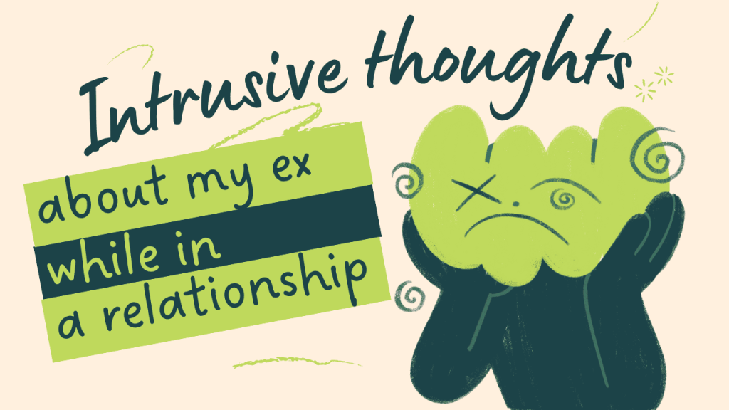 Intrusive Thoughts About Ex While In A Relationship – DateDashers.com
